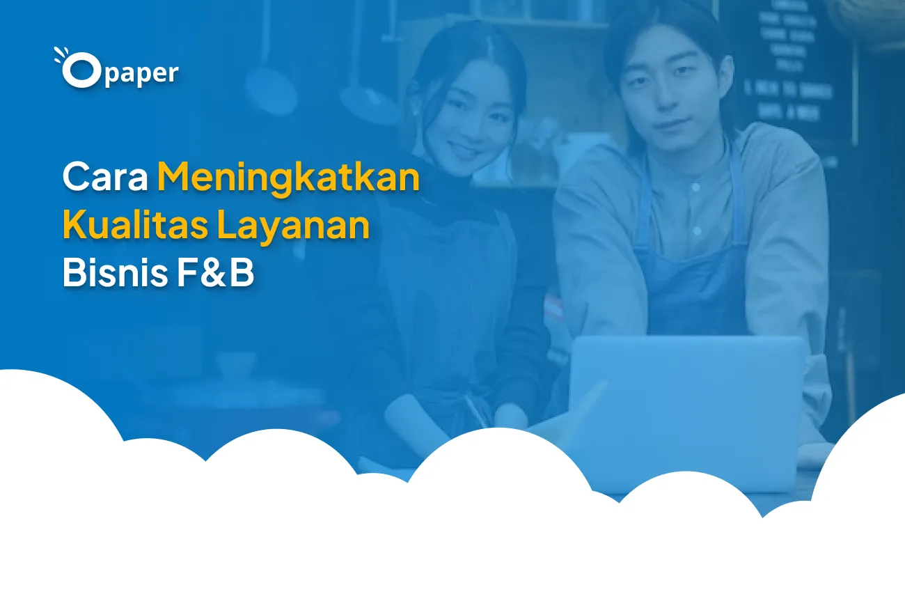 Cara Meningkatkan Kualitas Layanan Bisnis F&B